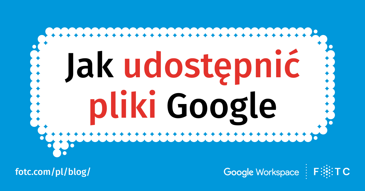 Jak udostępnić pliki z Dysku Google – TUTORIAL | FOTC