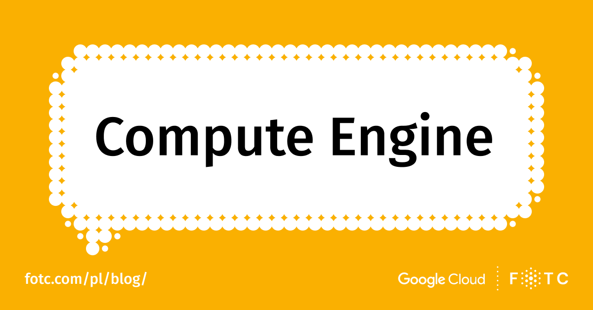 Google Compute Engine – maszyny wirtualne w chmurze