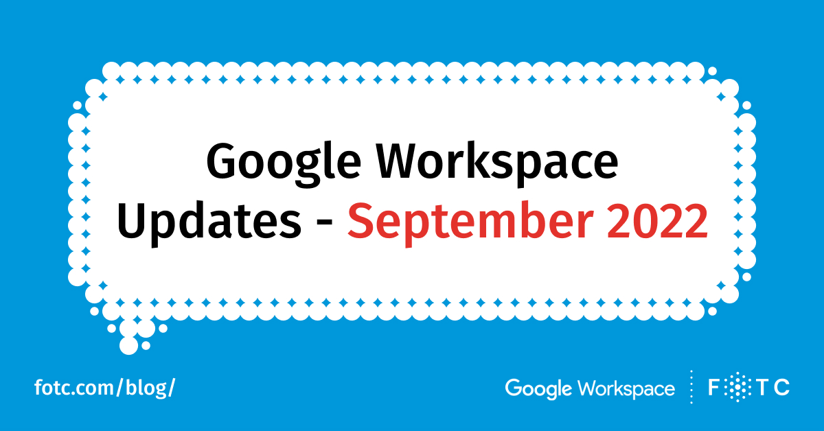 Google Workspace Updates for September 2022 | FOTC