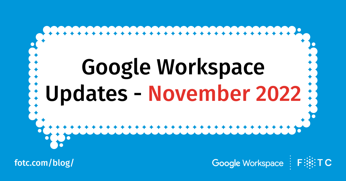 Google Workspace Updates for November 2022 | FOTC