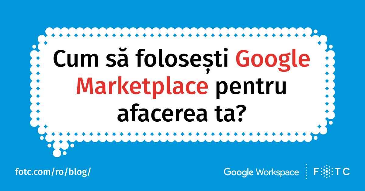 Ce trebuie să știi despre Google Marketplace? | FOTC