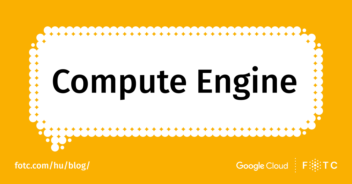 Discover Compute Engine – virtual machines in the Google Cloud