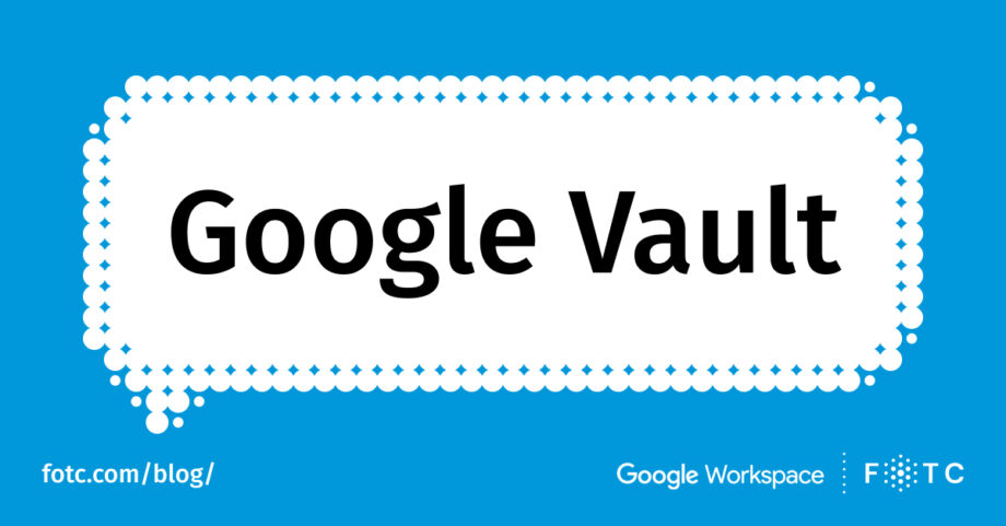 Safeguarding your company's data with Google Vault | FOTC