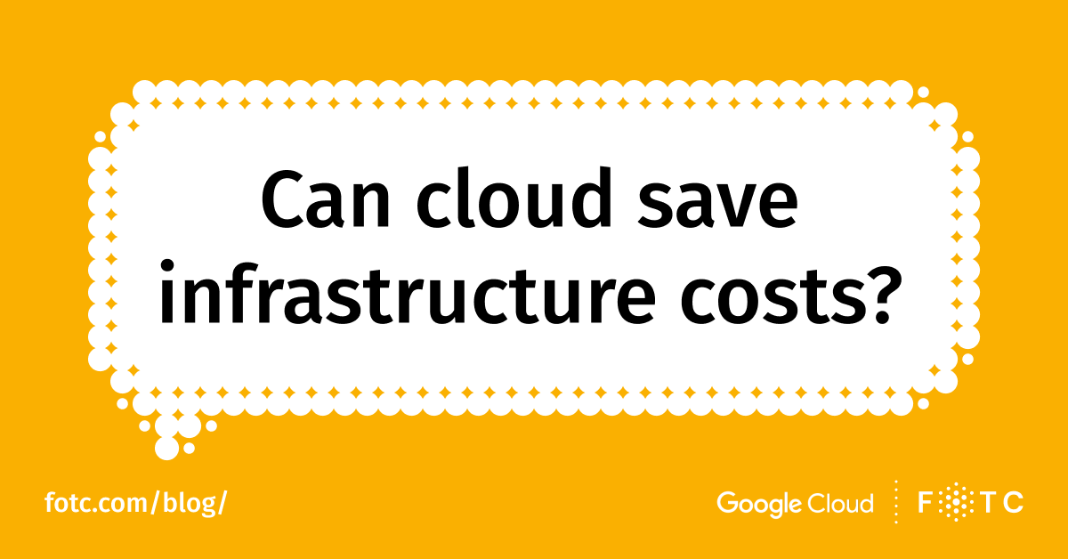 How to save on infrastructure by moving to the cloud? - FOTC cloud cost optimisation