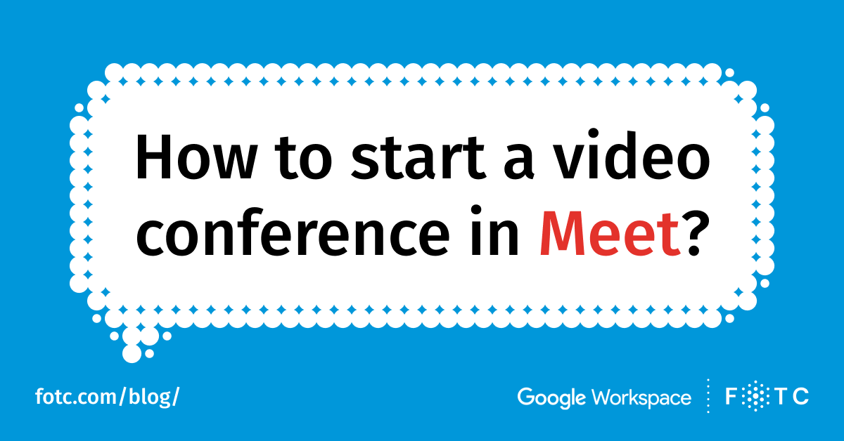 5 ways to start video meetings in Google Meet - FOTC