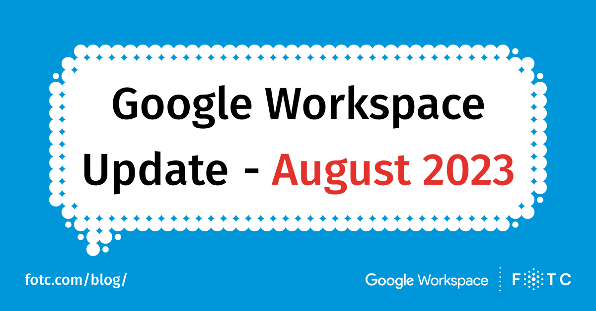 Google Workspace update August 2023 - FOTC