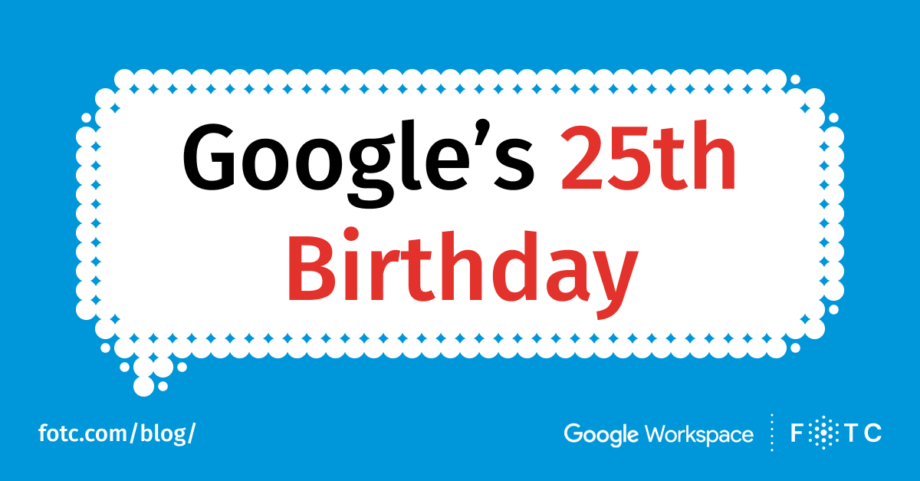 Google turns 25 - let’s celebrate Google’s Birthday - FOTC