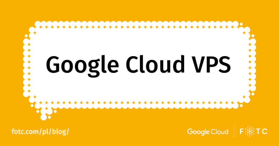 Czym jest Google Cloud VPS? - FOTC