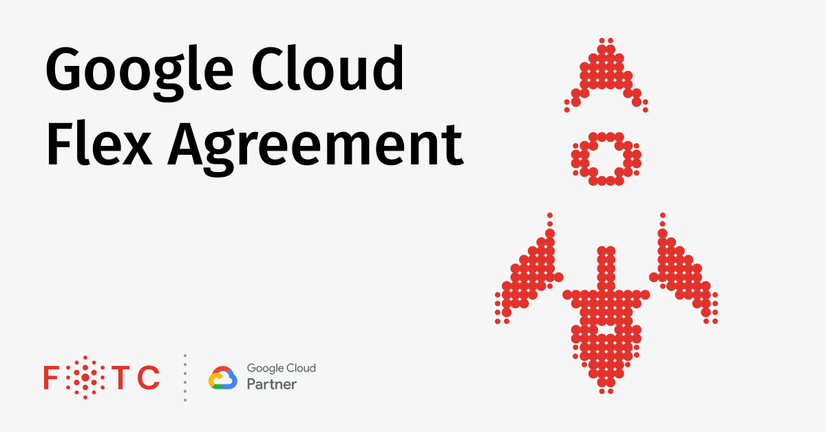 Google Cloud Flex Agreement Program with FOTC
