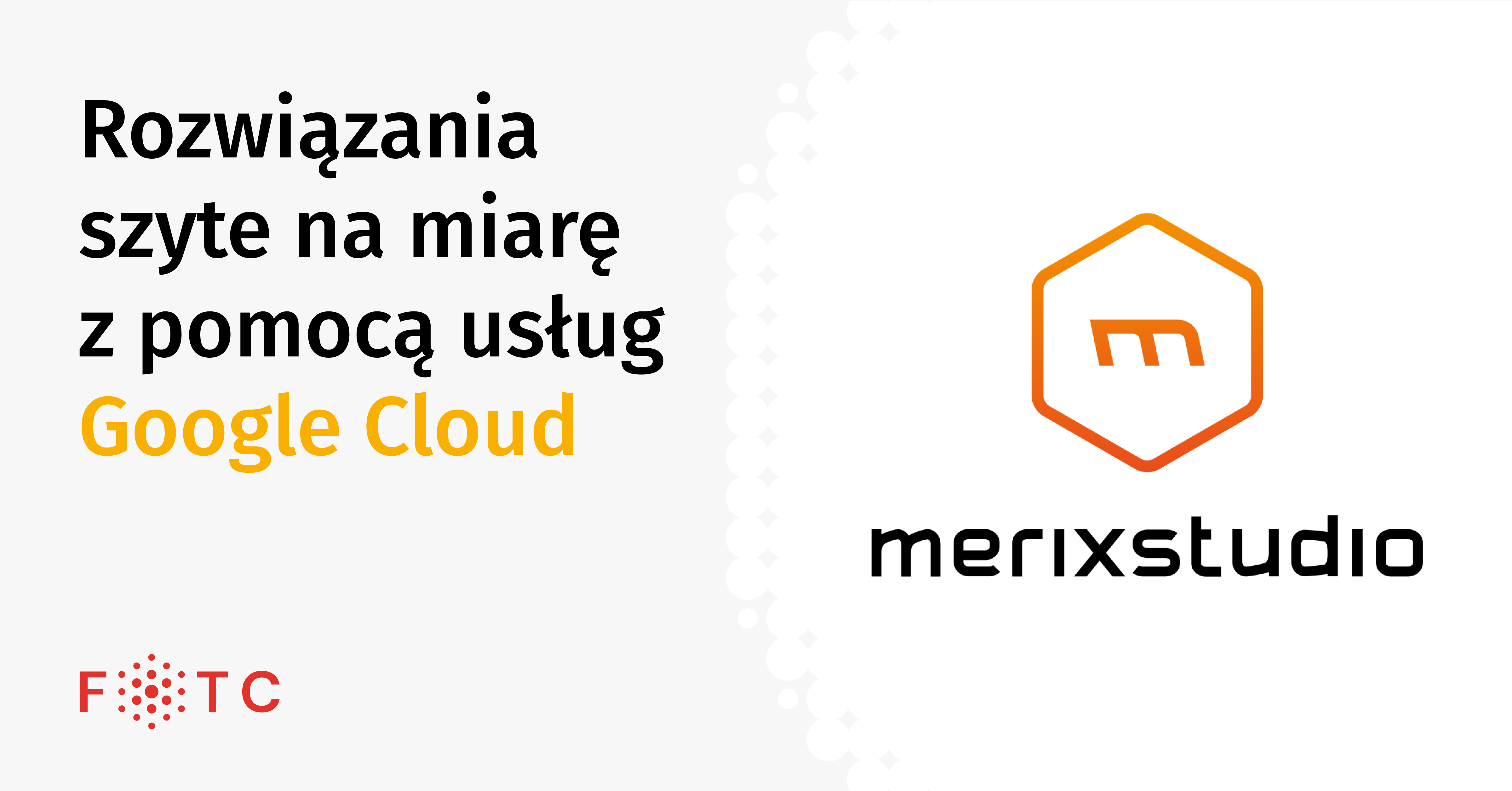 Wykorzystanie narzędzi Google Cloud w Merixstudio | Case study