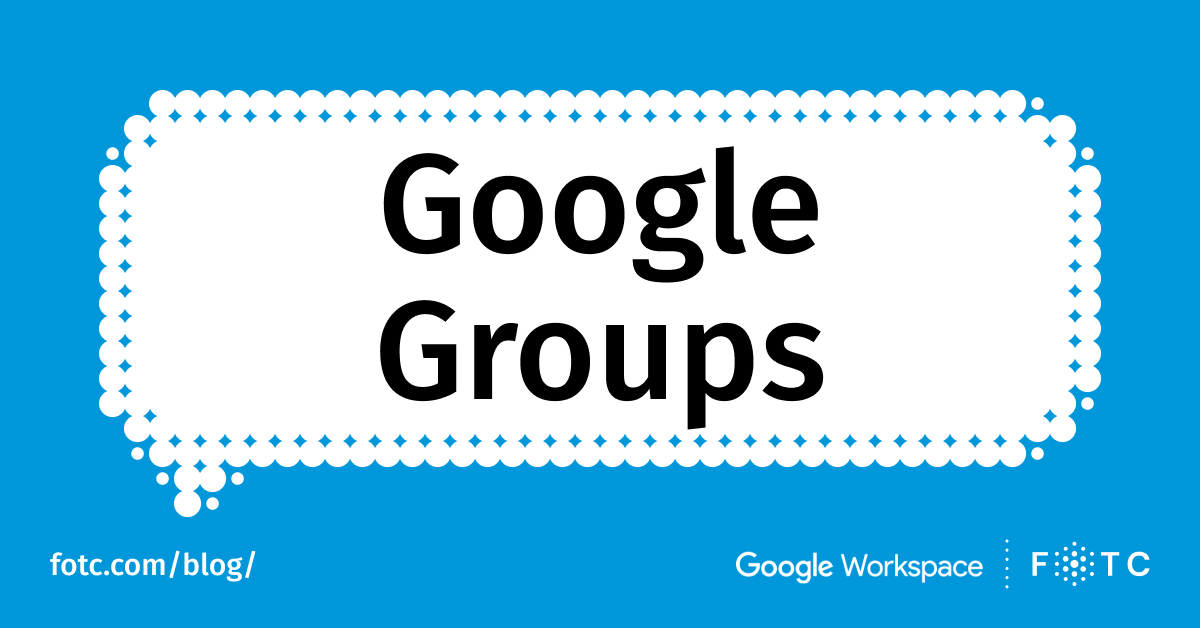 5 reasons to set up Google Groups - FOTC