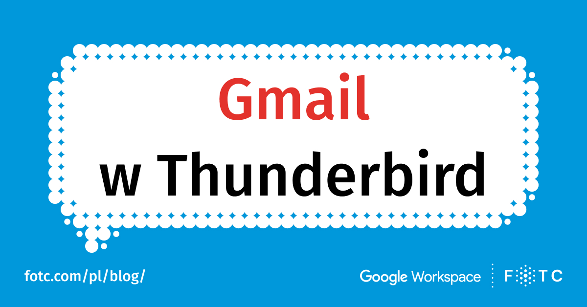 Gmail w Thunderbird – konfiguracja krok po kroku | FOTC