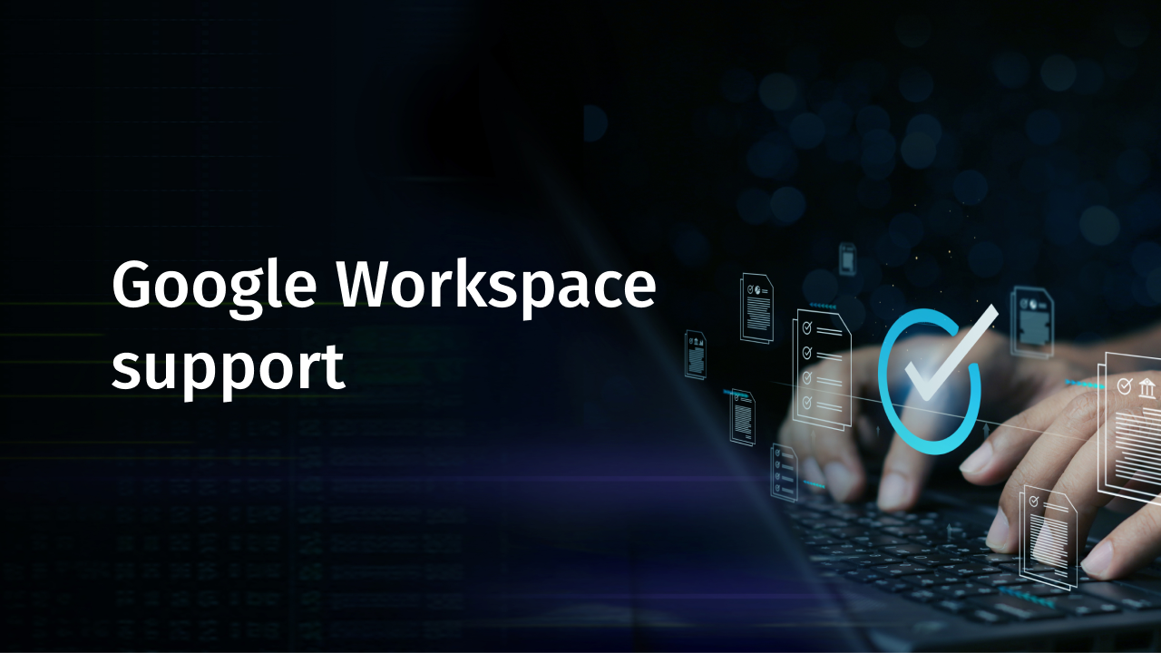 Google Workspace 24/7 support for reliable environment.