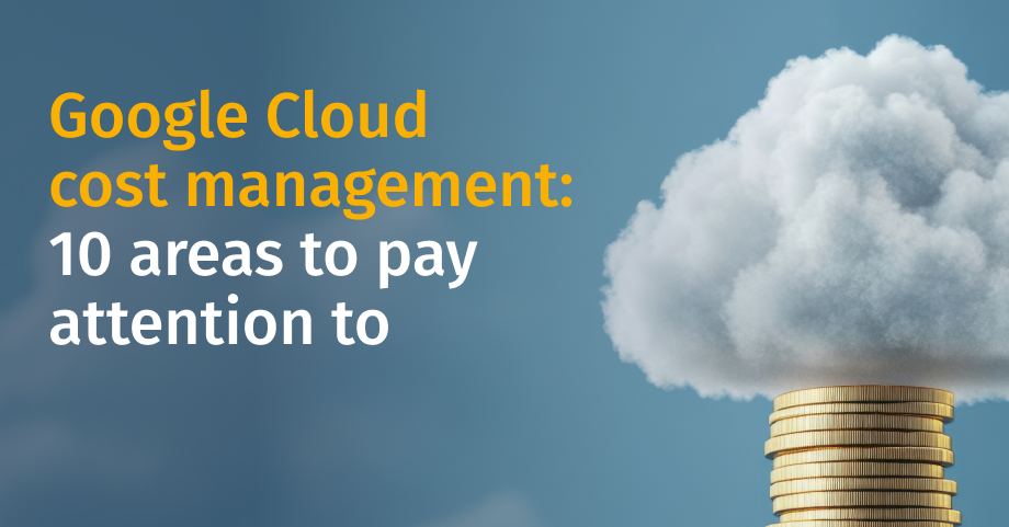 10 top areas of Google Cloud cost management I FOTC