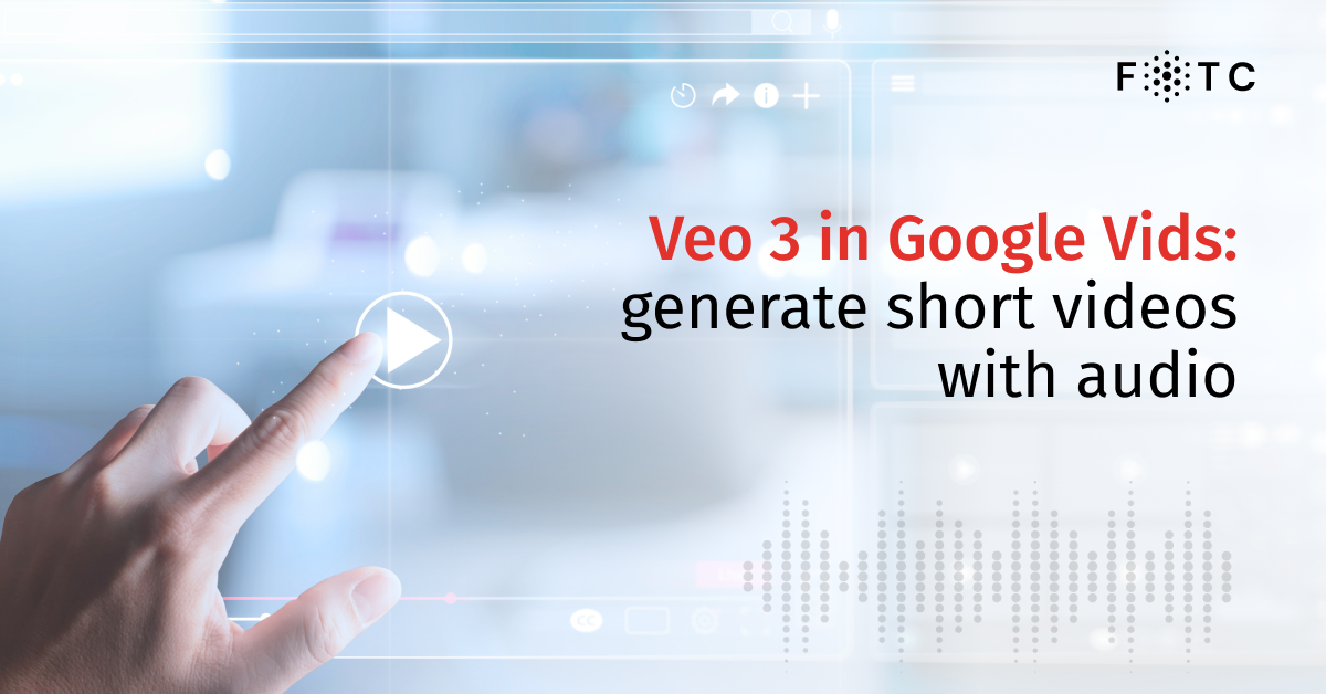 Veo 3 in Google Vids: generate short videos with audio - FOTC