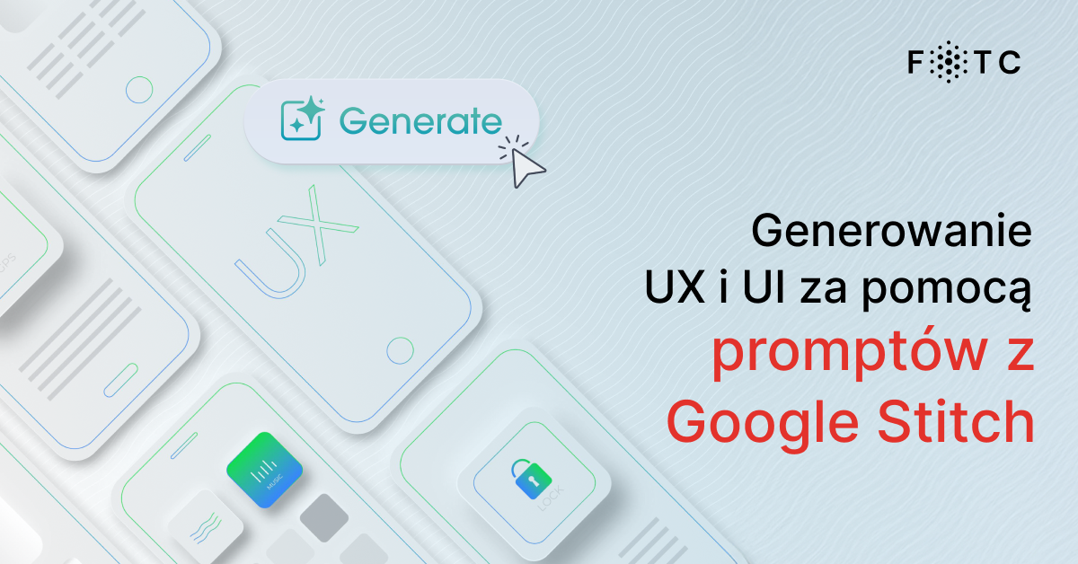 Generowanie UX i UI za pomocą promptów z Google Stitch - FOTC