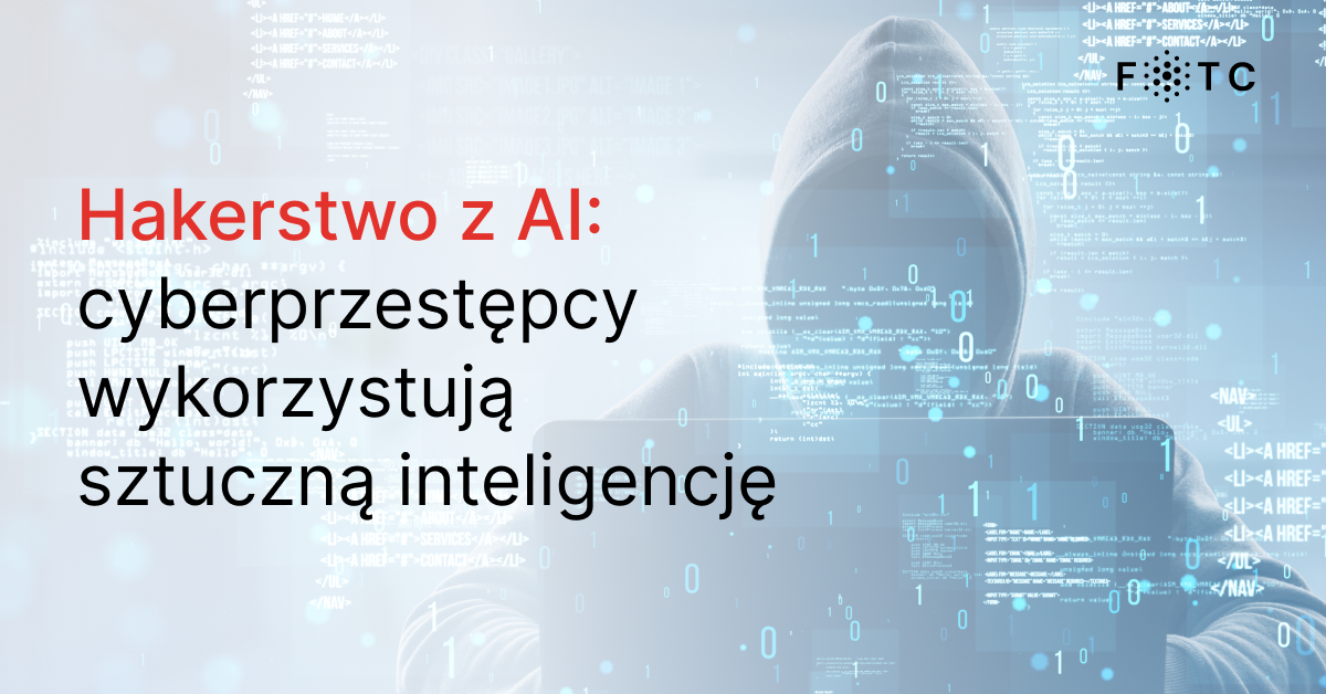 Bezpieczeństwo AI - Jak cyberprzestepcy wykorzystują technologię